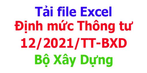 Tải file Excel Định mức Thông tư 12/2021/TT-BXD Bộ Xây Dựng